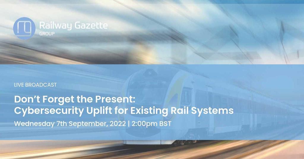 Don’t Forget the Present: Cybersecurity Uplift for Existing Rail ...